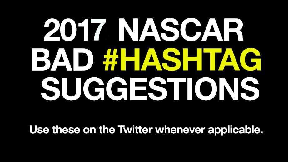 @nascarcasm: 2017 NASCAR bad hashtag suggestions | Official Site Of NASCAR